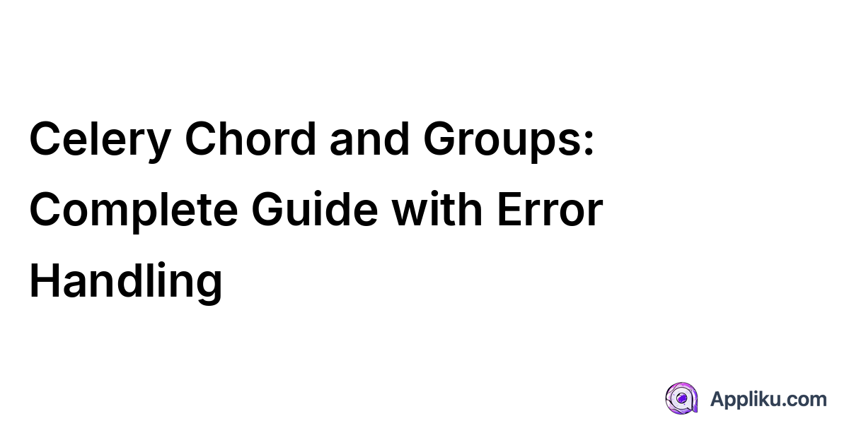 Celery Chord & Group: Parallel Tasks with Error Handling in Django