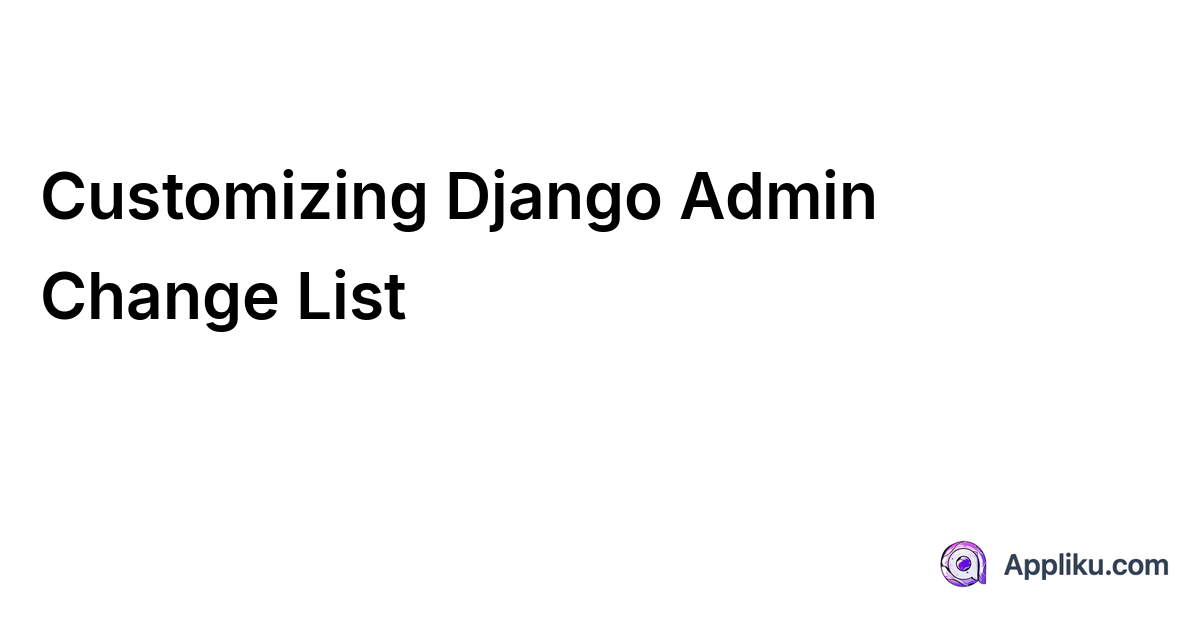 Customizing Django Admin Change List