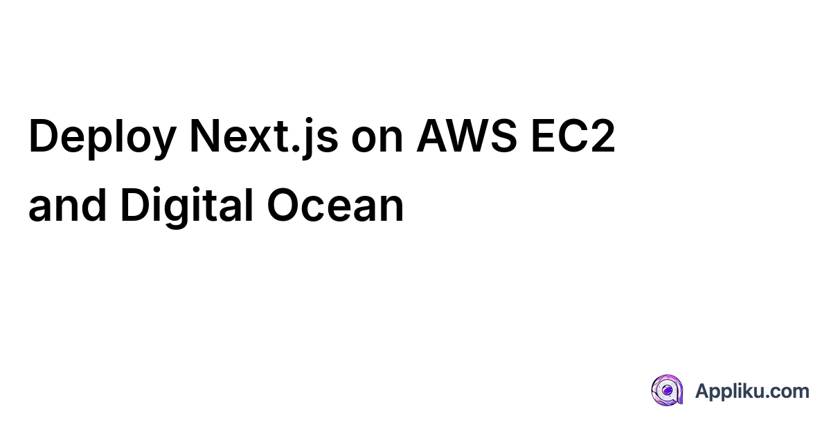 Deploy Next.js on AWS EC2 and Digital Ocean