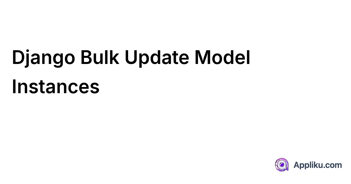 Django Bulk Update Model Instances