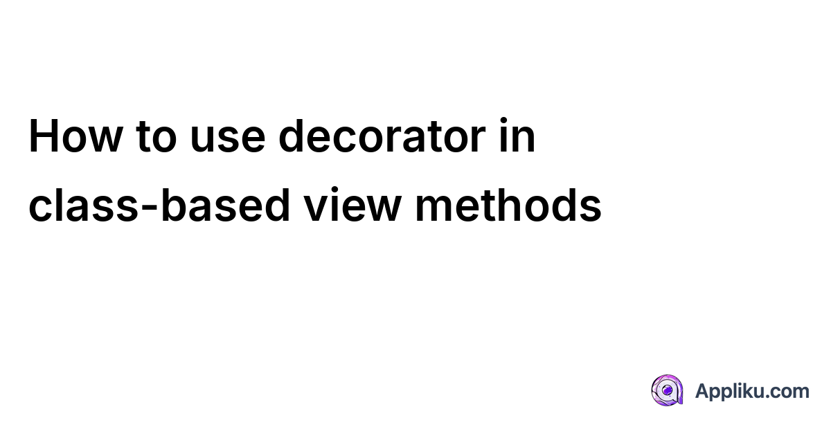 How to use decorator in class-based view methods