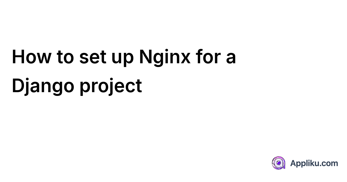 How to set up Nginx for a Django project