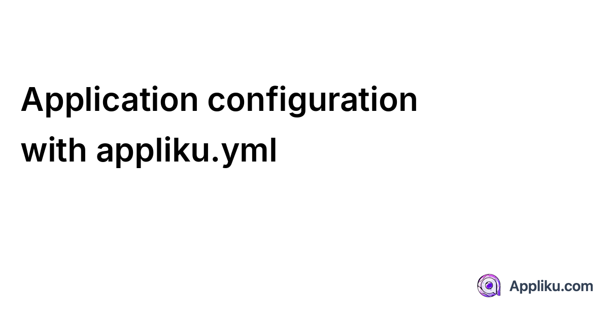 Application configuration with appliku.yml